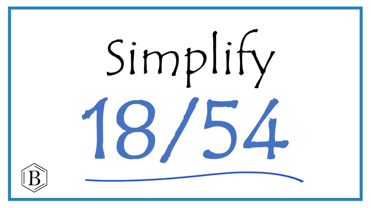 How to Simplify the Fraction 18/54