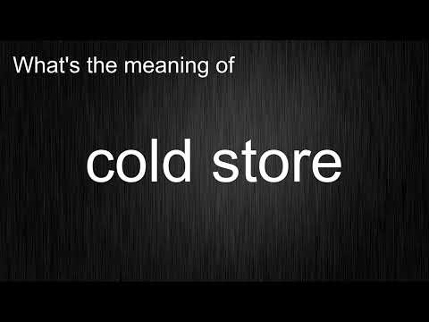 What's the meaning of "cold store", How to pronounce cold store?
