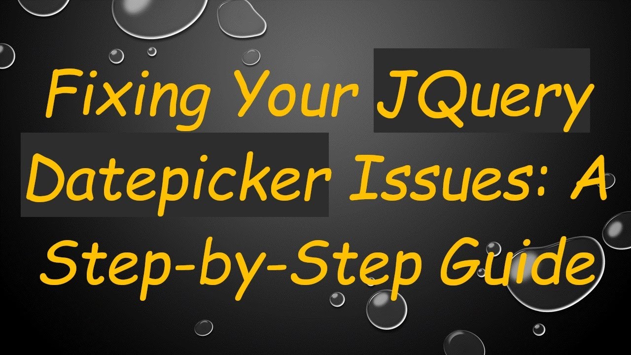Fixing Your JQuery Datepicker Issues: A Step-by-Step Guide