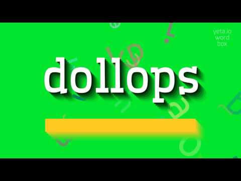 DOLLOPS - HOW TO SAY DOLLOPS?