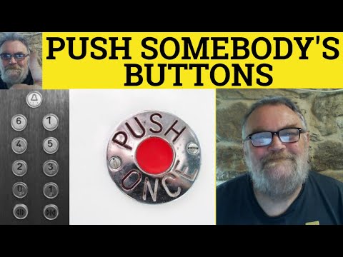 🔵 Push Someone´s Buttons Meaning - Press My Buttons Examples - Push Buttons Definition - Idioms -