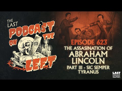 Episode 623: The Assassination of Abraham Lincoln Part III - Sic Semper Tyranus