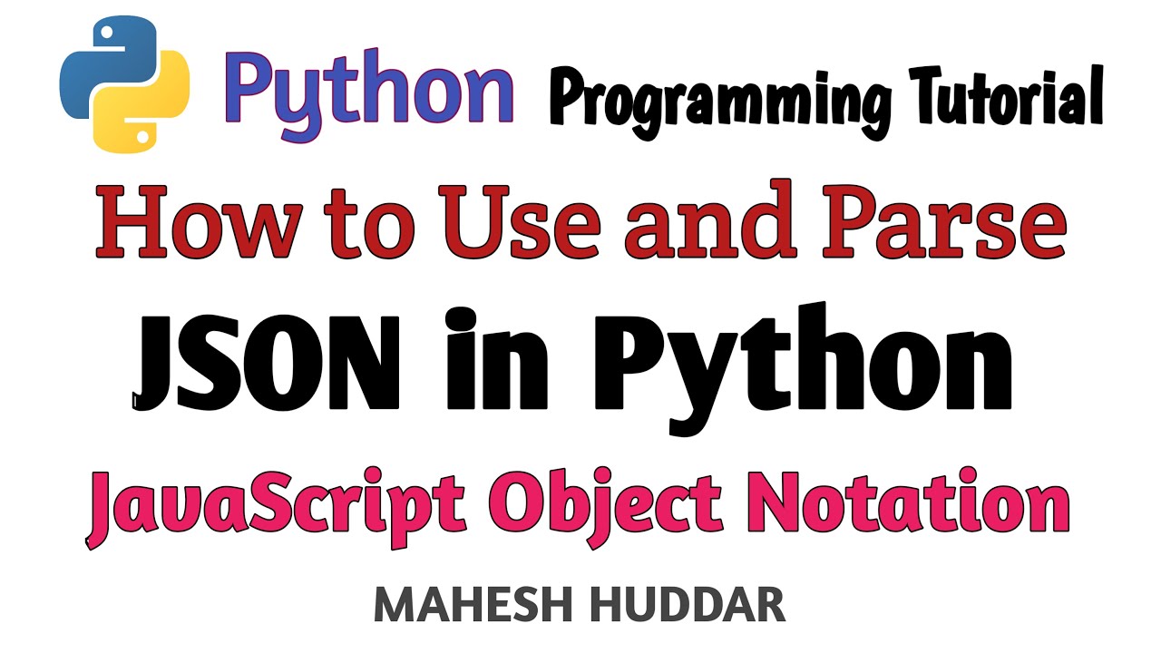 How to Parse JavaScript Object Notation (JSON) in python - Python Tutorial by Mahesh Huddar