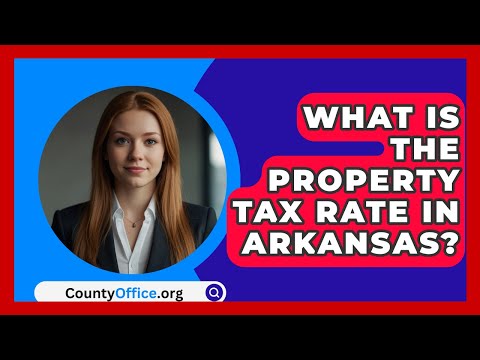 What Is The Property Tax Rate In Arkansas? - CountyOffice.org