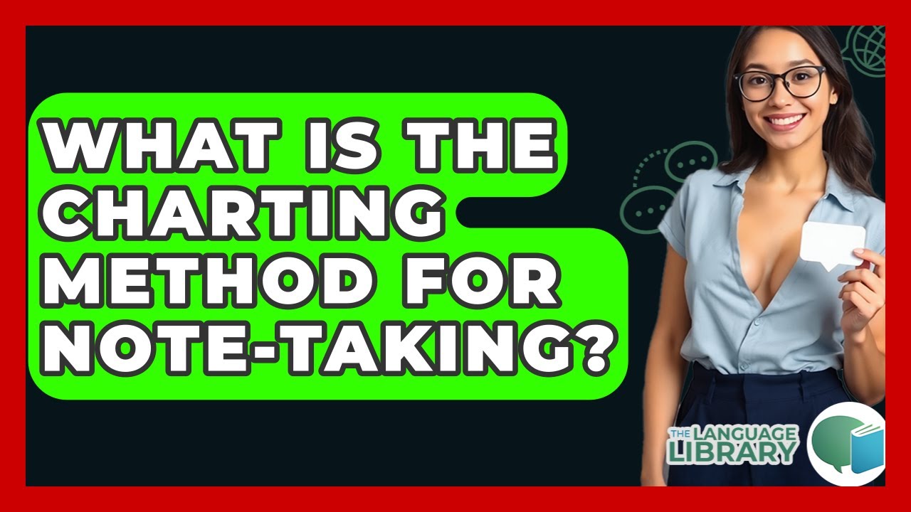 What Is The Charting Method For Note-taking? - The Language Library