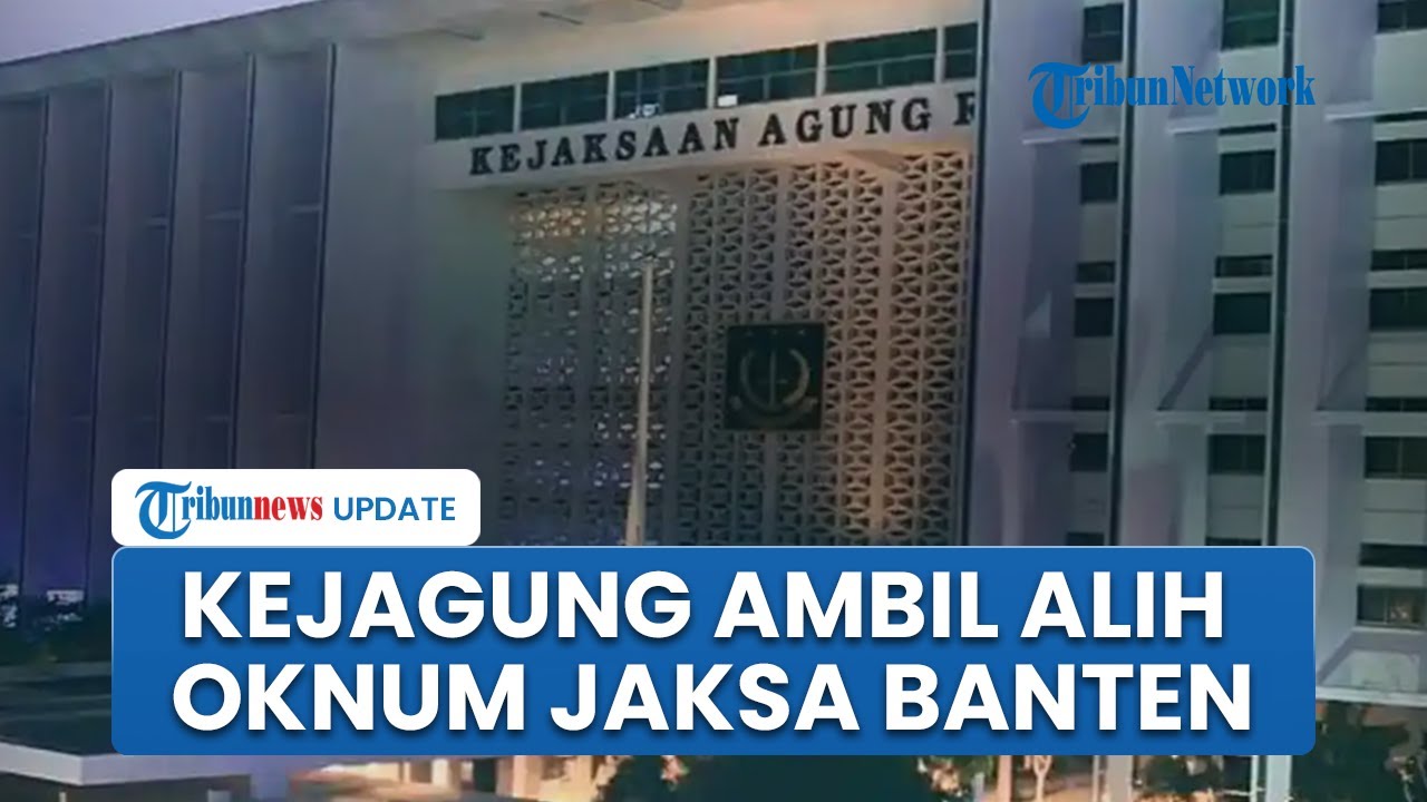 Kejagung Ambil Alih Kasus Pemerasan Jaksa Banten dari KPK, Sprindik ...