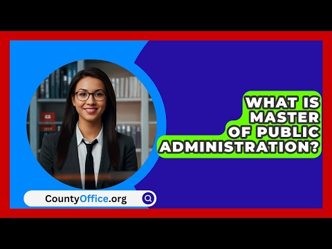 What Is Master Of Public Administration? - CountyOffice.org