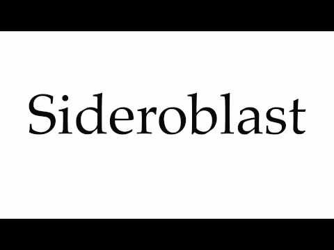 How to Pronounce Sideroblast