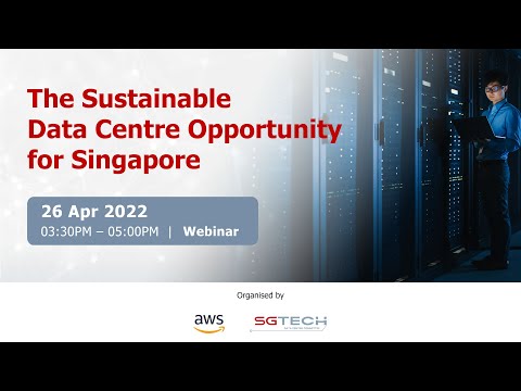 The Sustainable Data Centre Opportunity for Singapore 26 Apr 2022