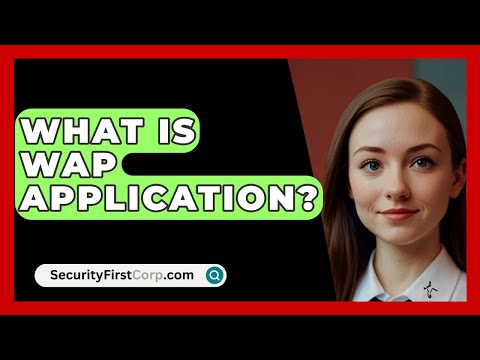 What Is WAP Application? - SecurityFirstCorp.com