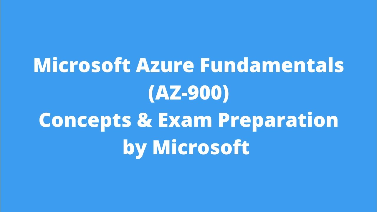 Microsoft Azure Fundamentals AZ 900 Exam With Concepts & Preparation Specialization