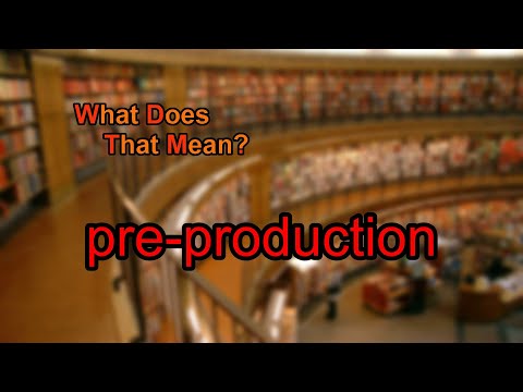 What does pre-production mean?