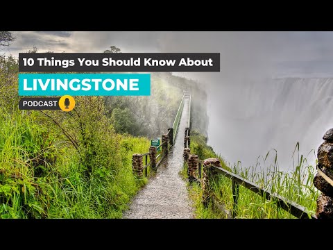 10 Things You Should Know About Livingstone, Zambia | Gallivant Africa Podcast