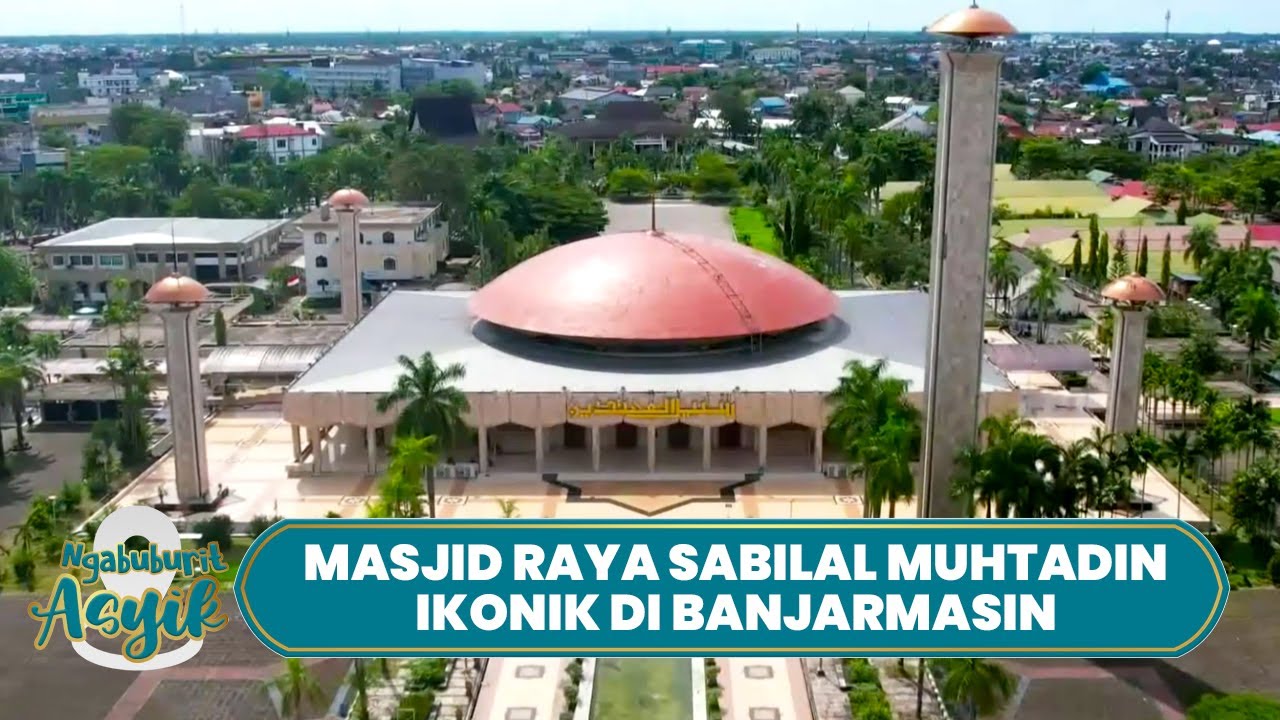 NGABUBURIT ASYIK: Jejak Masjid Raya Sabilal Muhtadin, Masjid Ikonik di ... NGABUBURIT ASYIK: Jejak Masjid Raya Sabilal Muhtadin, Masjid Ikonik di ...