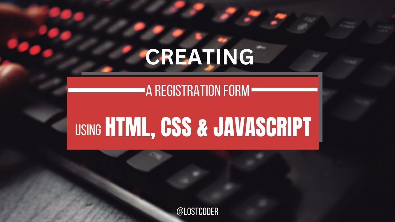 Creating a Dynamic Registration Form using HTML, CSS, and JavaScript [Step-by-Step Guide] - PART 3