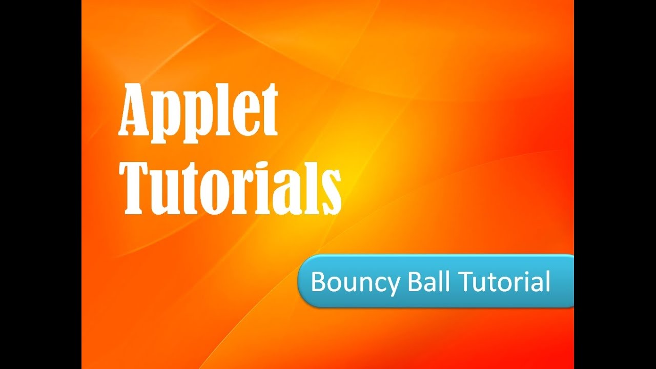 Bouncy Ball Using Applet - Applet Tutorials