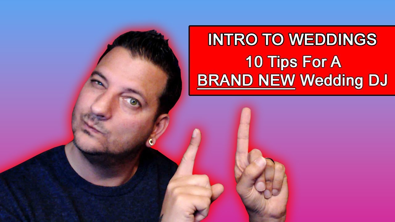 Intro To Weddings  - 10 Tips For A Brand New Wedding DJ