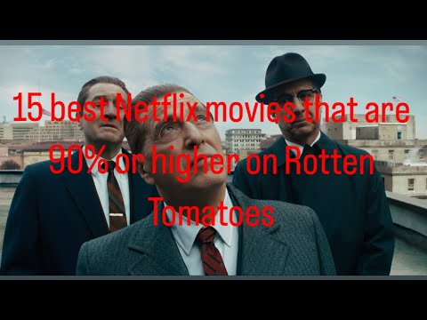15 Best Netflix Movies that are 90% or higher on Rotten Tomatoes