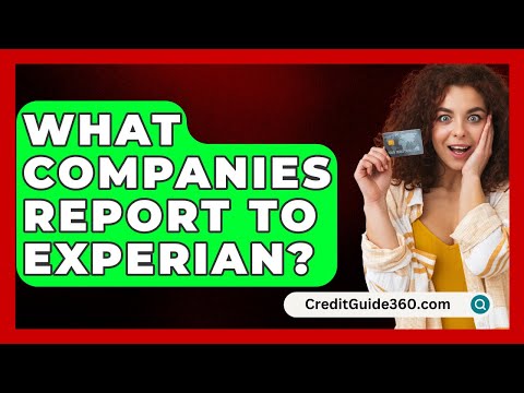 What Companies Report to Experian? - CreditGuide360.com