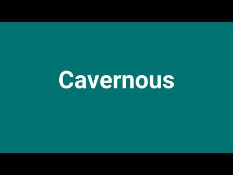 'Cavernous' Meaning and Pronunciation