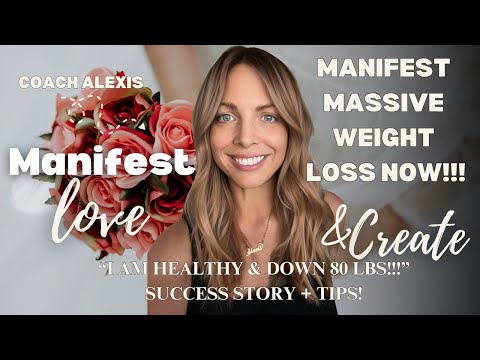 MANIFEST MASSIVE WEIGHT LOSS NOW! SUCCESS STORY WITH ALEXIS