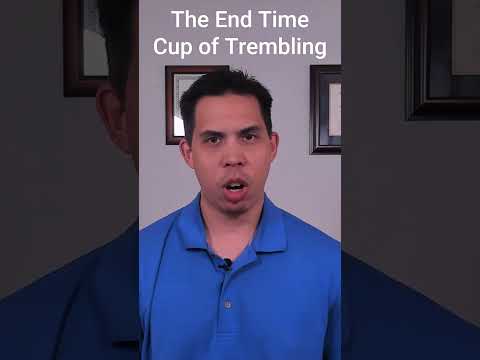The End Time Cup of Trembling: A Bible Prophecy Explanation