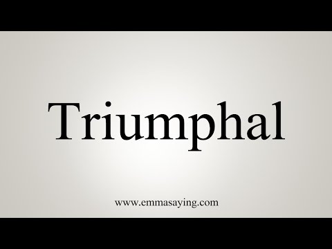 How To Say Triumphal