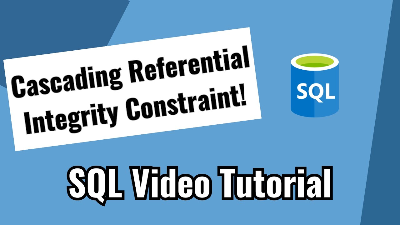 Part 6 - SQL Tutorial - Cascading Referential Integrity Constraint
