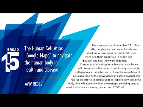Broad@15 Talk Series: The Human Cell Atlas: “Google Maps” to navigate the human body