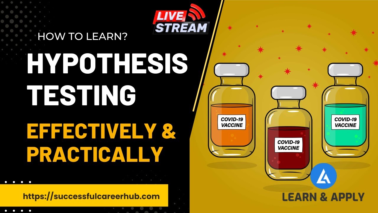 Hypothesis Testing: How To Learn Effectively & Practically?