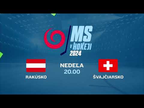 MS v hokeji 2024 RAKÚSKO - ŠVAJČIARSKO (12.5.2024 o 20:00 na PLUSke)