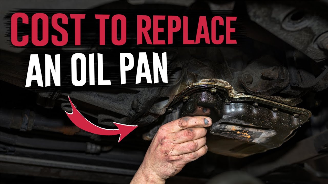 How Much Does it Cost to Replace an Oil Pan