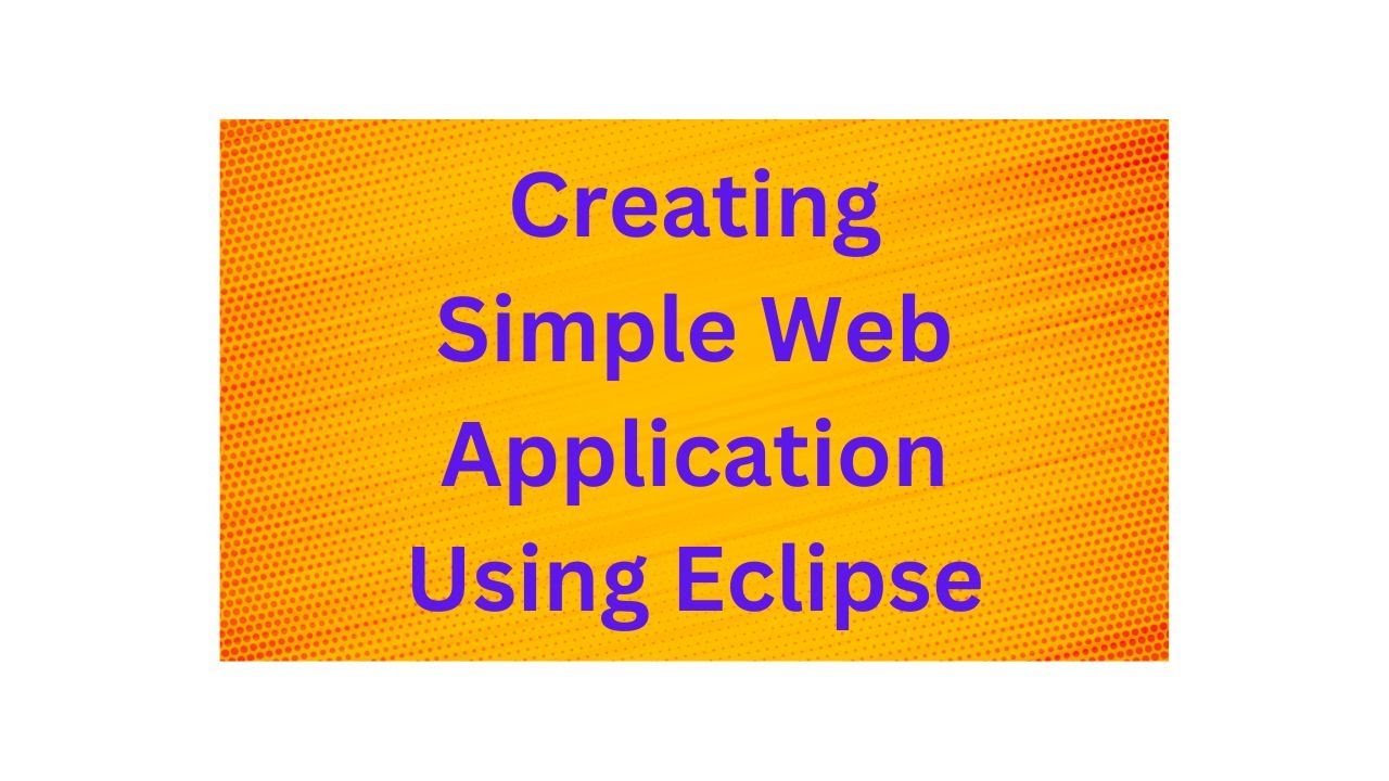 Creating a Simple Web Application using Eclipse: A Beginner's Tutorial