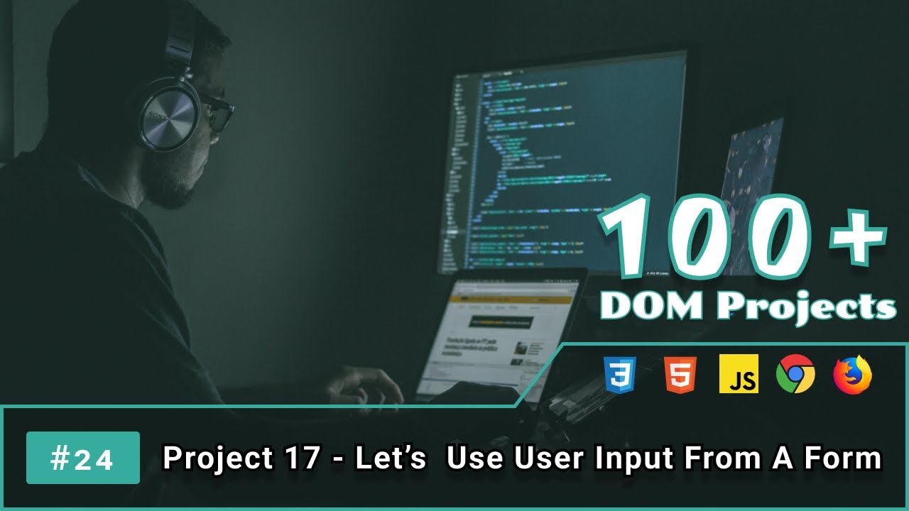 24. Project 17 - Let’s  Use User Input From A Form | JS DOM Project