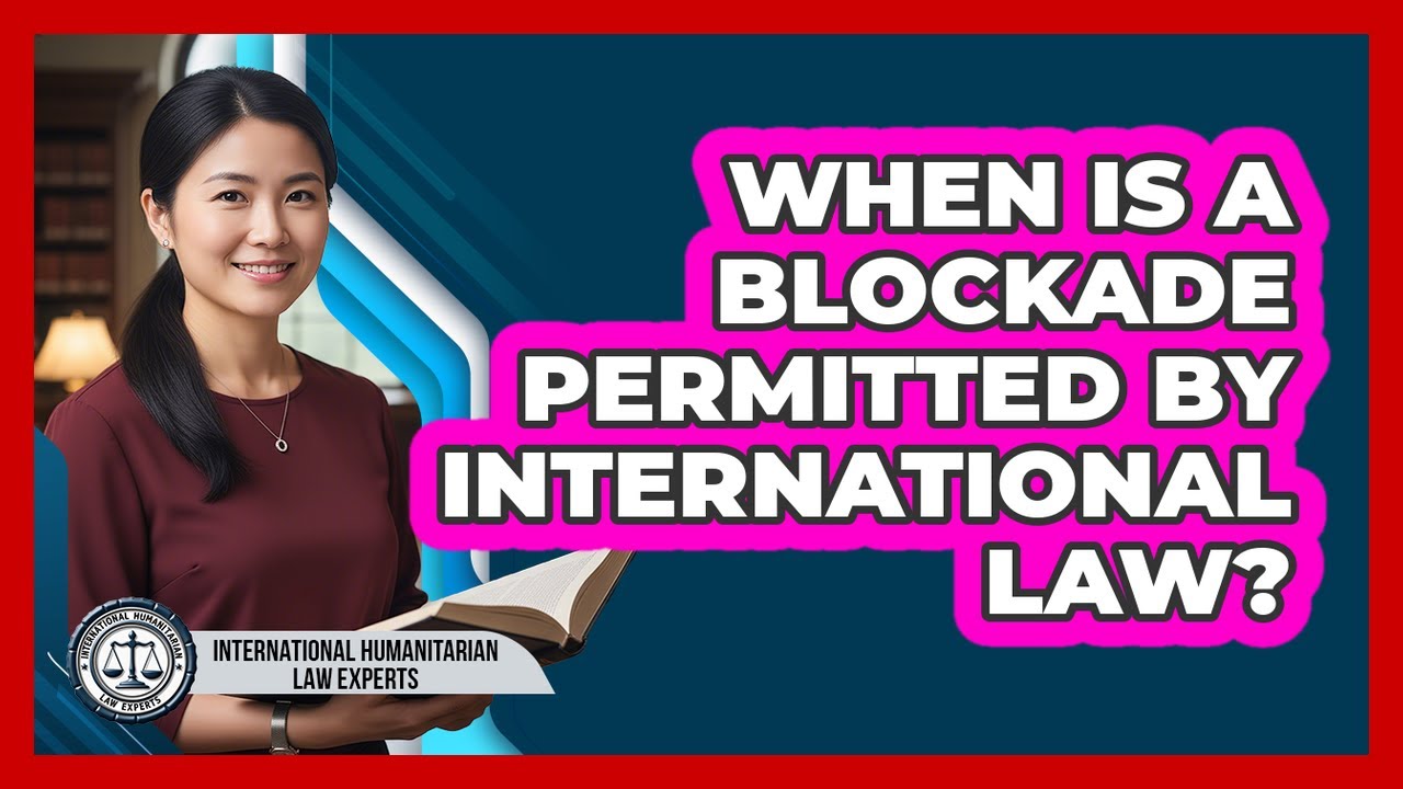 When Is A Blockade Permitted By International Law?