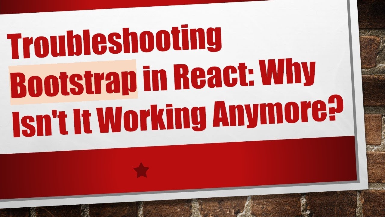 Troubleshooting Bootstrap in React: Why Isn't It Working Anymore?