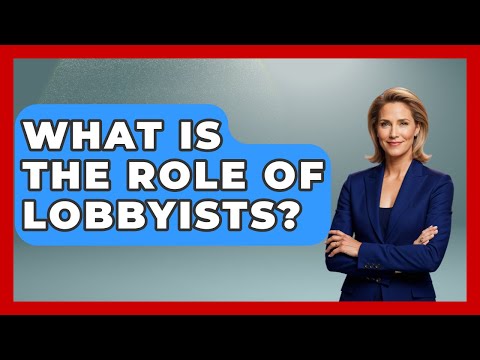 What Is The Role Of Lobbyists? - Your Civil Rights Guide