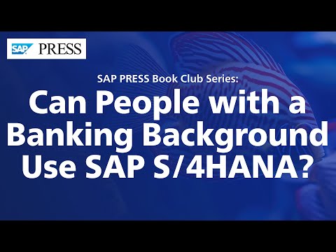 Can People with a Banking Background Use SAP S/4HANA?