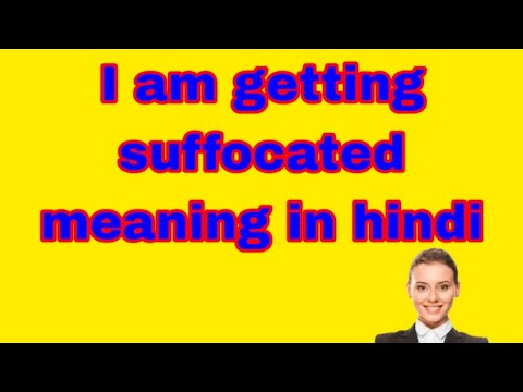 Getting suffocated meaning in hindi!!getting suffocated ka matlab kya hota hai#englishlearner