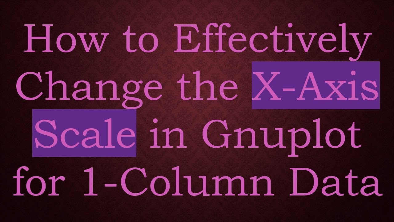 How to Effectively Change the X-Axis Scale in Gnuplot for 1-Column Data