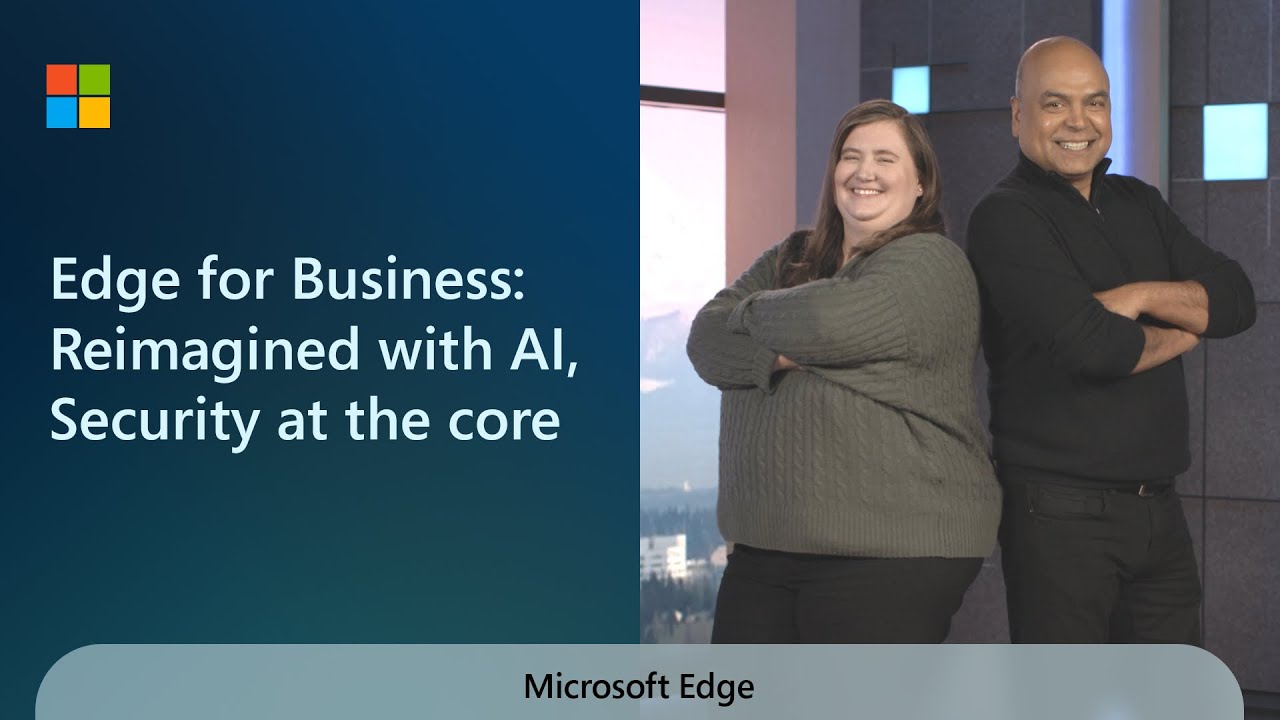 Microsoft Edge for Business: Reimagined with AI, security at the core