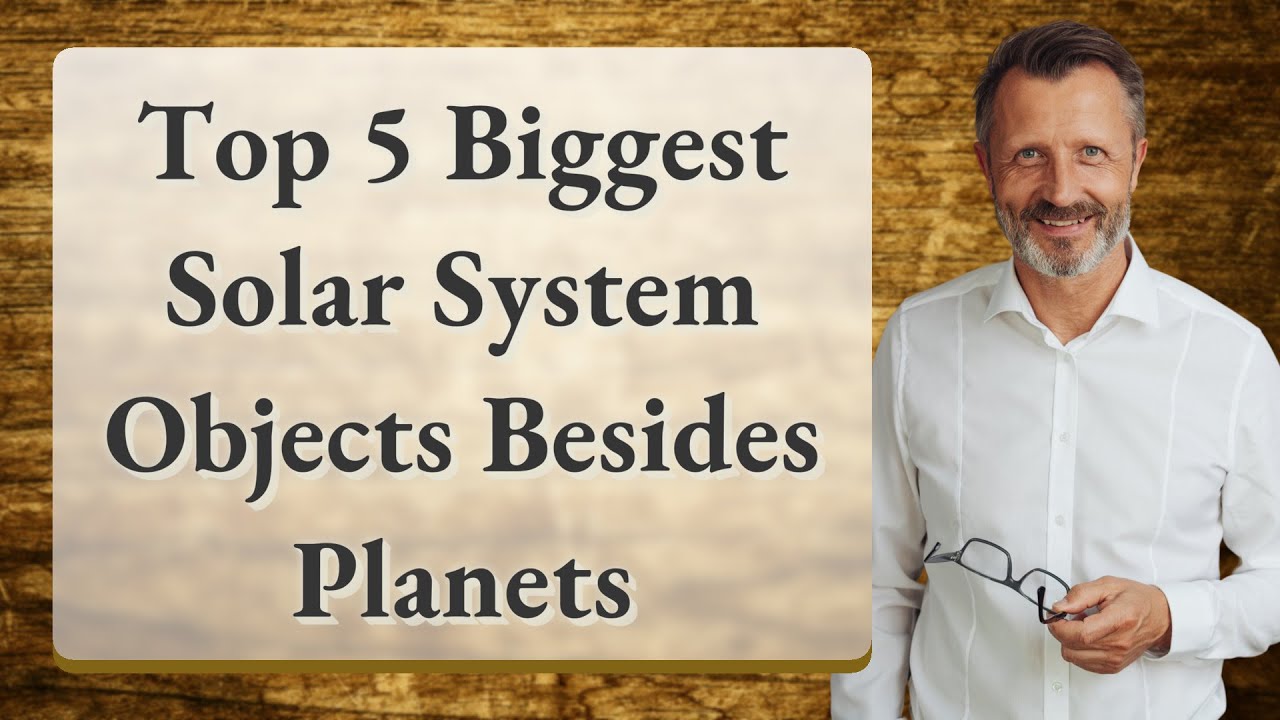 Top 5 Biggest Solar System Objects Besides Planets