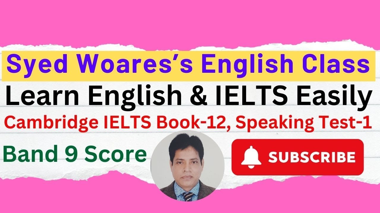 Cambridge IELTS Book-12 Speaking Test-1 For Band 9 Score