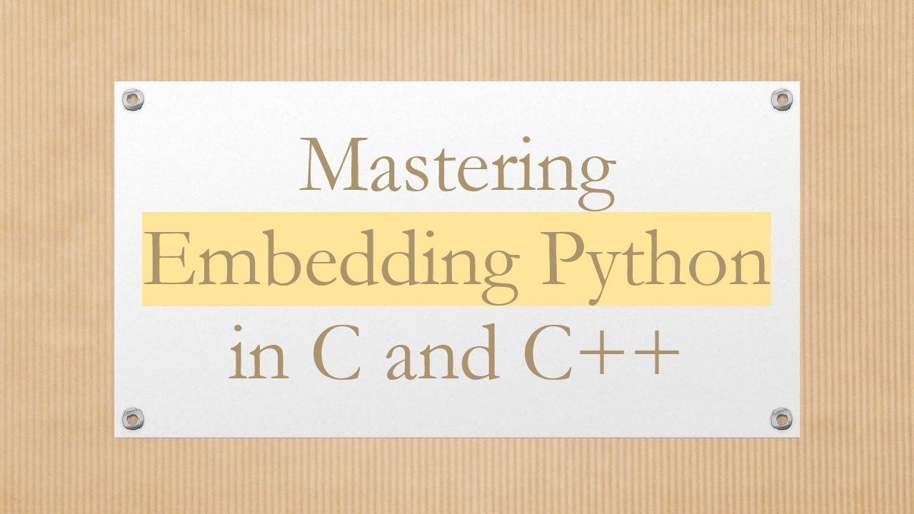 Mastering Embedding Python in C and C++