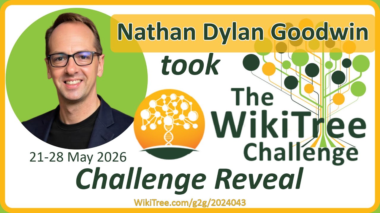 2026 WikiTree Challenge 5 Reveal feat Nathan Dylan Goodwin