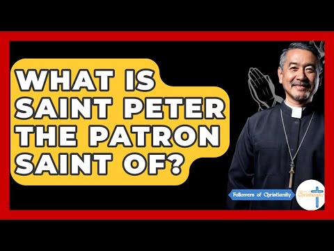 What Is Saint Peter The Patron Saint Of? - Followers Of Christianity