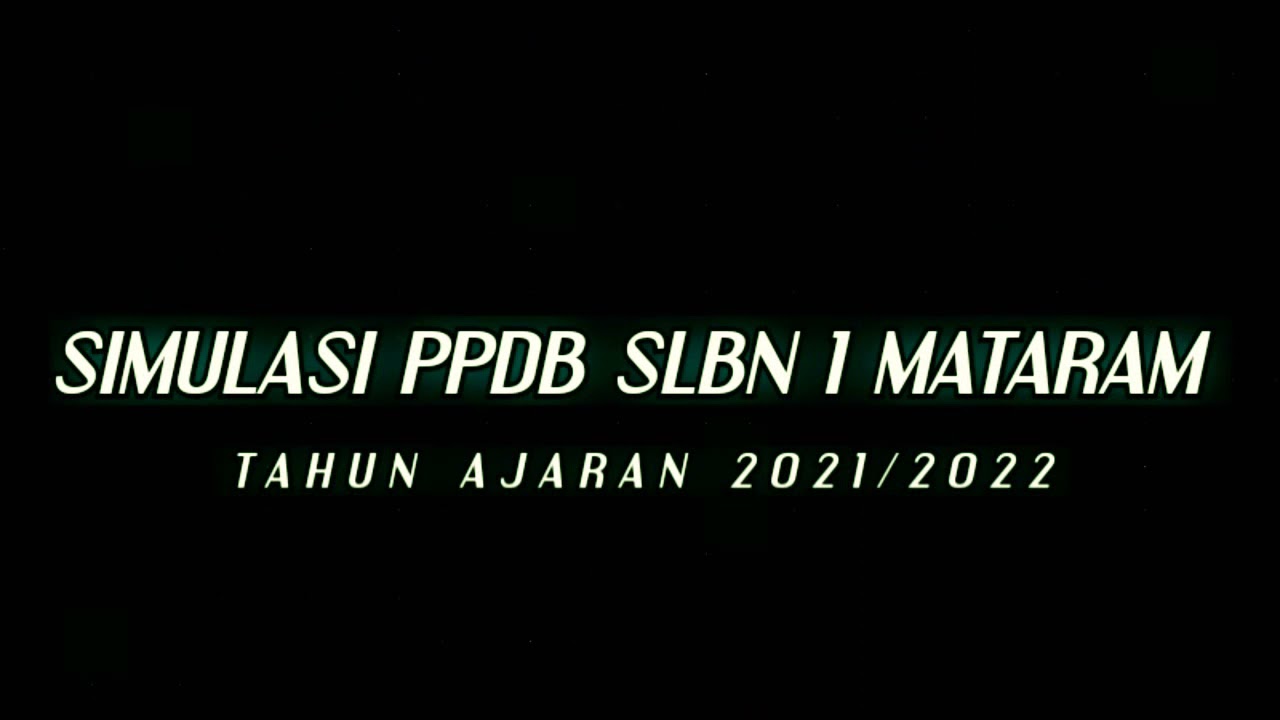 SIMULASI PPDB SLB NEGERI 1 MATARAM TAHUN AJARAN 2021-2022