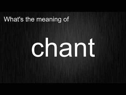 What's the meaning of "chant", How to pronounce chant?