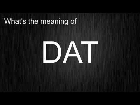 What's the meaning of "DAT", How to pronounce DAT?