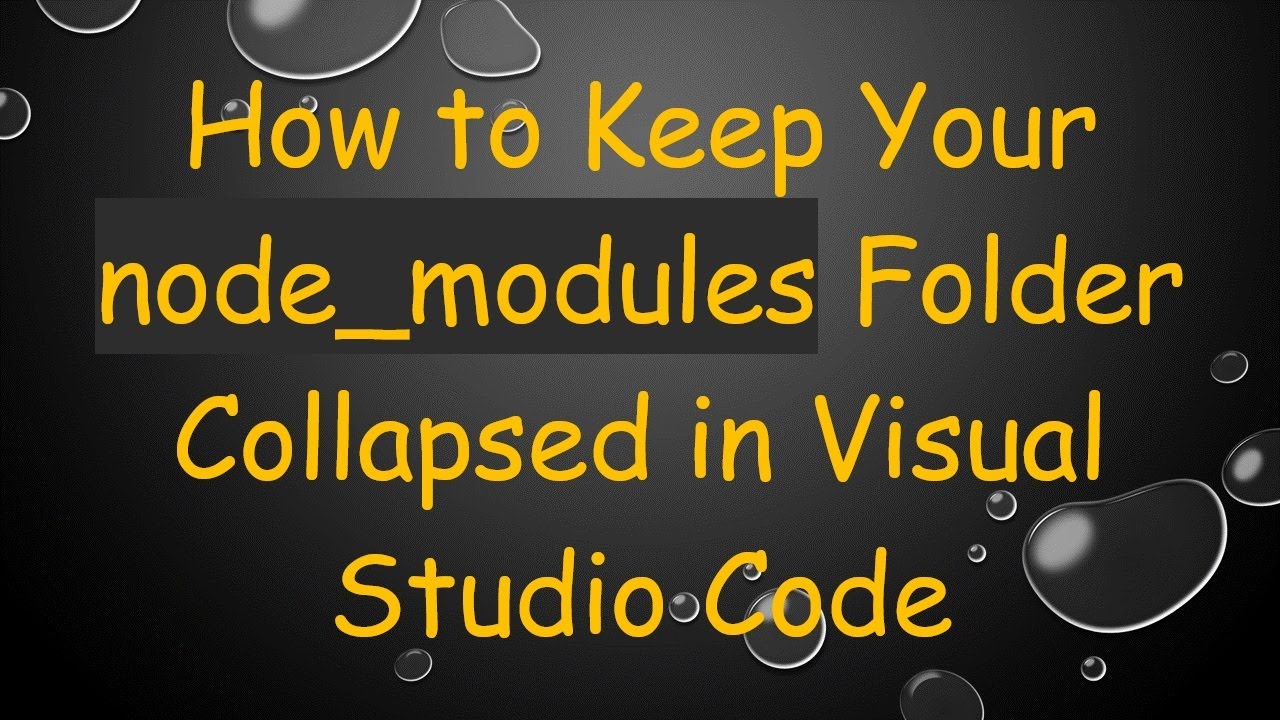 How to Keep Your node_modules Folder Collapsed in Visual Studio Code